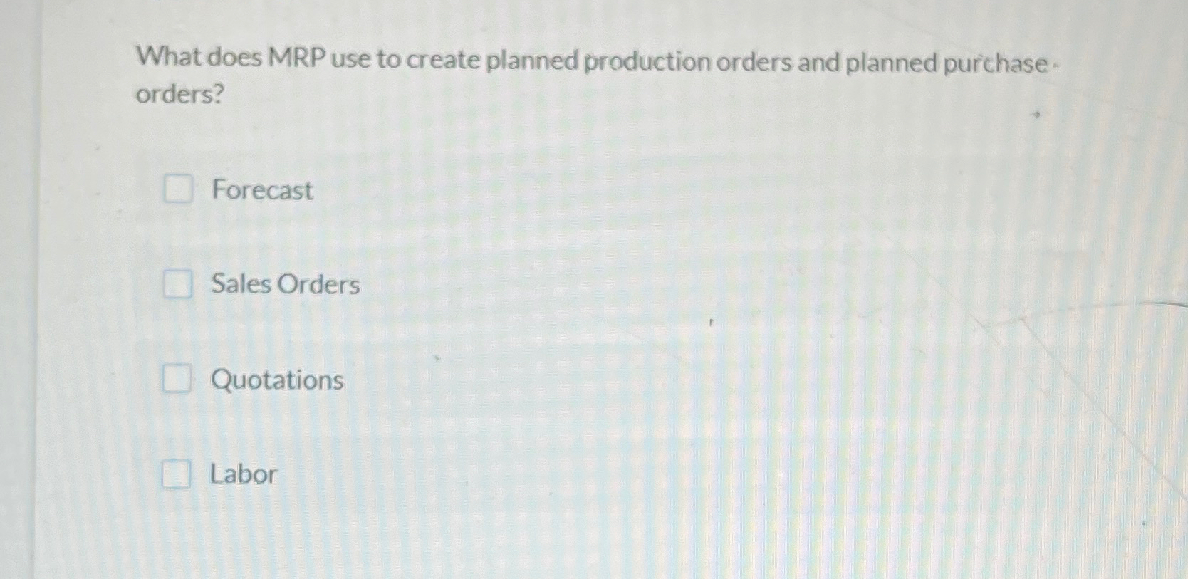 Solved What does MRP use to create planned production orders | Chegg.com