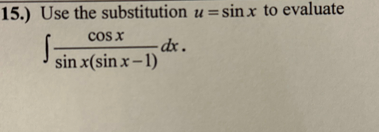 Solved 15.) ﻿Use the substitution u=sinx ﻿to | Chegg.com