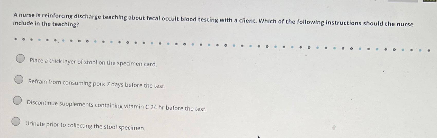 Solved A nurse is reinforcing discharge teaching about fecal | Chegg.com
