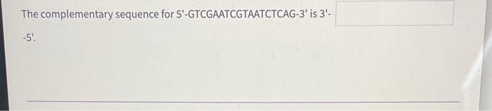 Solved The complementary sequence for | Chegg.com