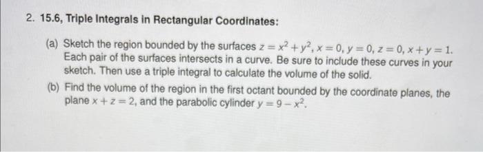Solved 15.6, Triple Integrals in Rectangular Coordinates: | Chegg.com