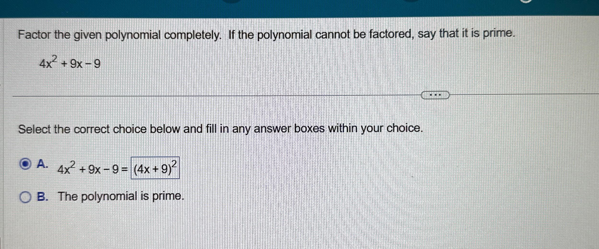 Solved Factor the given polynomial completely. If the | Chegg.com