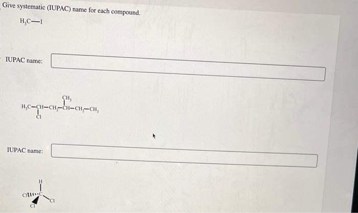 Solved Give systematic (IUPAC) name for each compound. H3C−I | Chegg.com