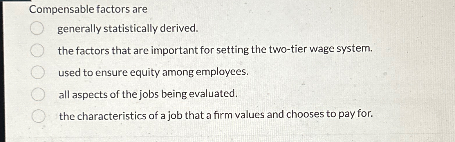 Solved Compensable factors aregenerally statistically | Chegg.com