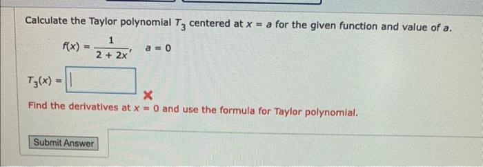 Solved Calculate the Taylor polynomial T3 centered at x=a | Chegg.com