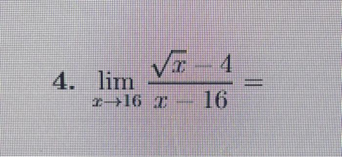 Solved 4. limx→16x−16x−4= | Chegg.com