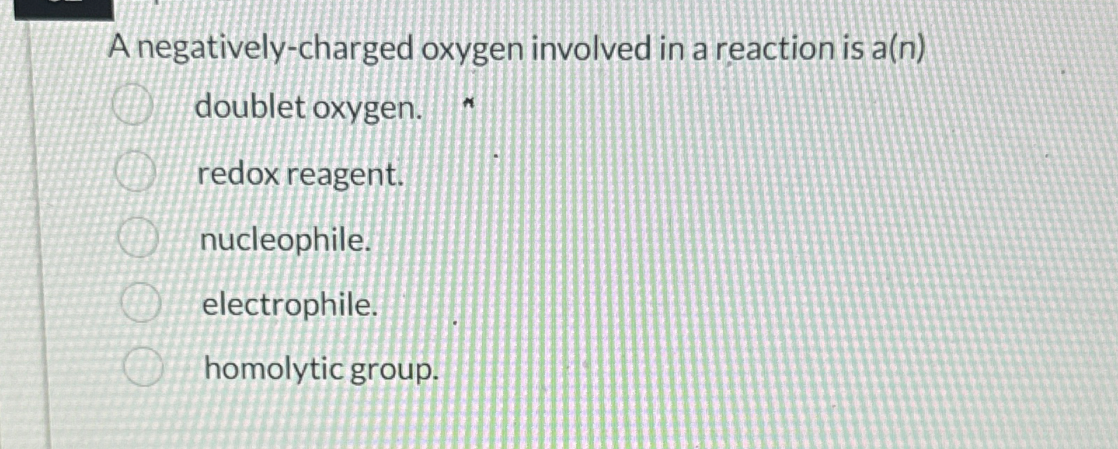 Solved A negatively-charged oxygen involved in a reaction is | Chegg.com