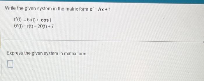 Solved Write the given system in the matrix form x′=Ax+f | Chegg.com