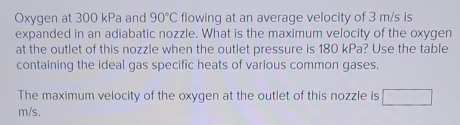 Solved Oxygen at 300kPa and 90∘C flowing at an average | Chegg.com