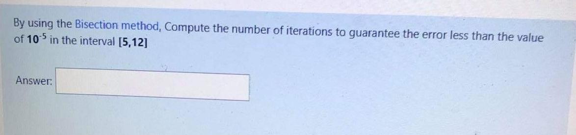 Solved By using the Bisection method, Compute the number of | Chegg.com