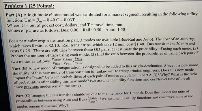 Solved Problem 1 25 Points]: Part (A) A logit mode choice | Chegg.com