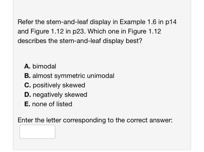 Solved Refer the stem-and-leaf display in Example 1.6 in p14 | Chegg.com