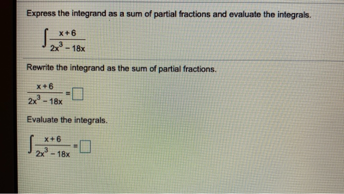 Solved Express the integrand as a sum of partial fractions | Chegg.com Solved Express the integrand as a sum of partial fractions | Chegg.com