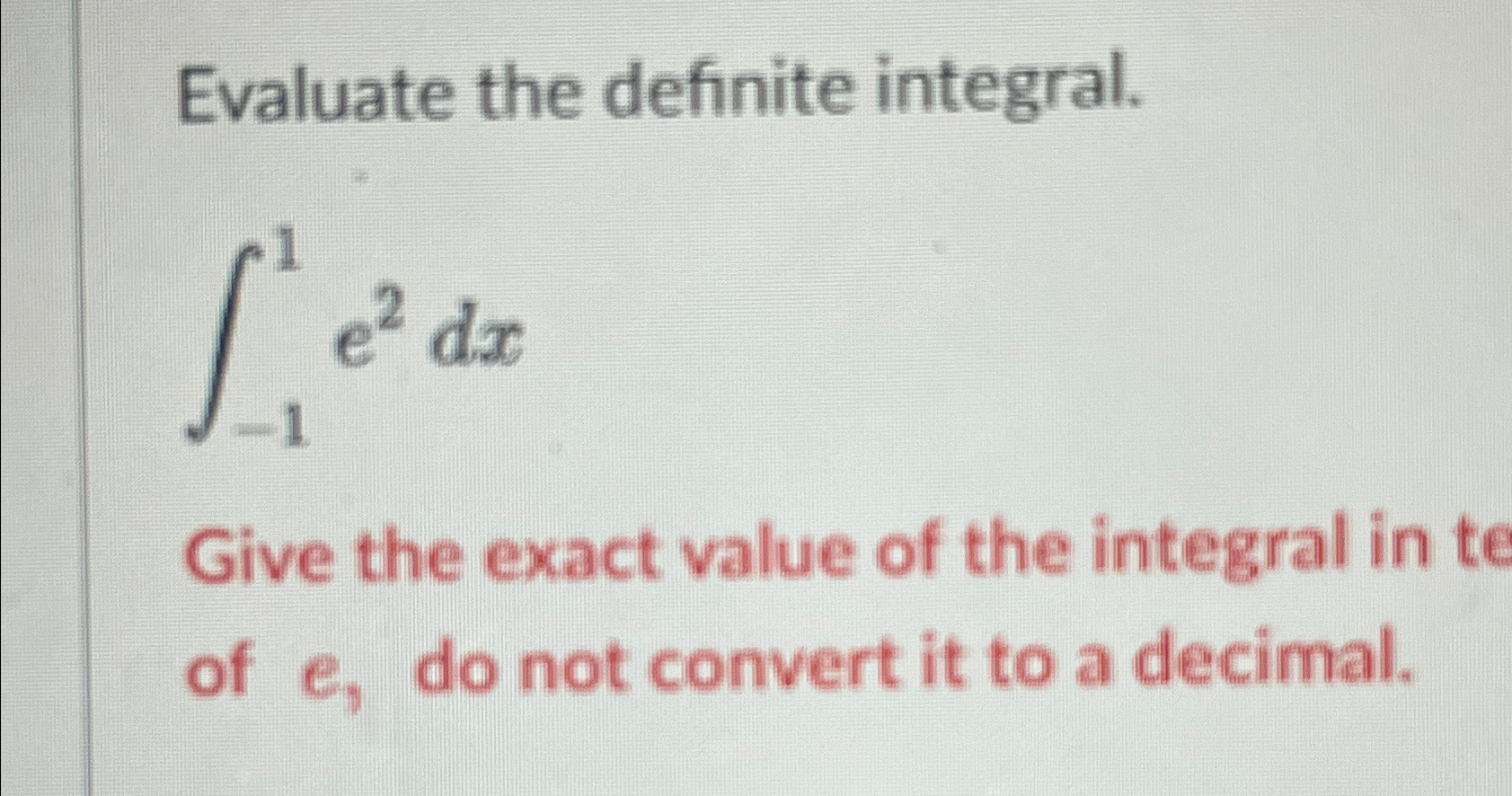 Solved Evaluate the definite integral.∫-11e2dxGive the exact | Chegg.com