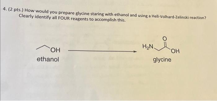 Solved 4. (2 pts.) How would you prepare glycine staring | Chegg.com Solved 4. (2 pts.) How would you prepare glycine staring | Chegg.com