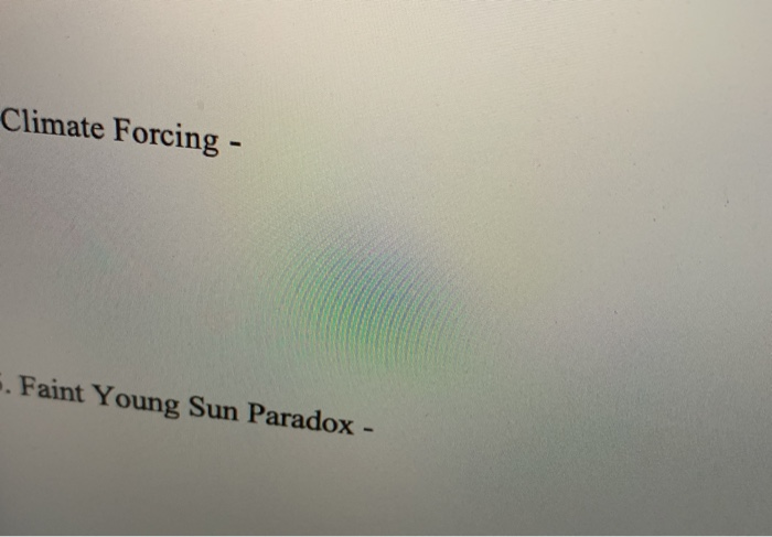 Solved Climate Forcing - 6. Faint Young Sun Paradox - | Chegg.com