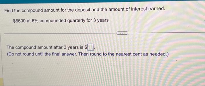 Solved Find the compound amount for the deposit and the | Chegg.com