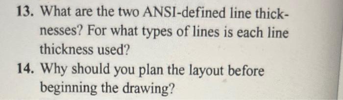 Solved 13. What are the two ANSI-defined line thicknesses? | Chegg.com