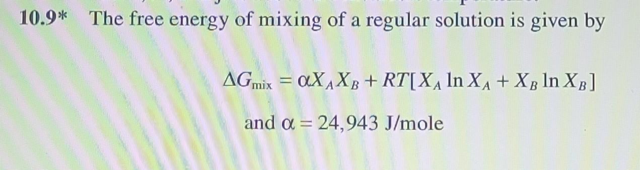10.9* The free energy of mixing of a regular solution | Chegg.com