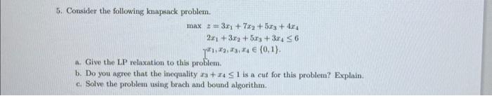 Solved 5. Consider the following knapsack problem. | Chegg.com