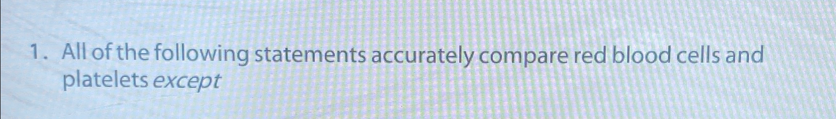 Solved All of the following statements accurately compare | Chegg.com