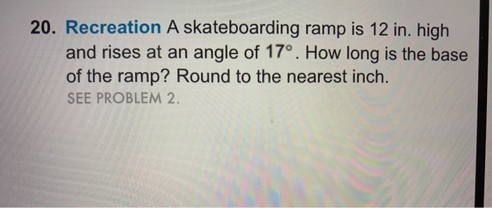 Solved 20. Recreation A skateboarding ramp is 12 in. high | Chegg.com