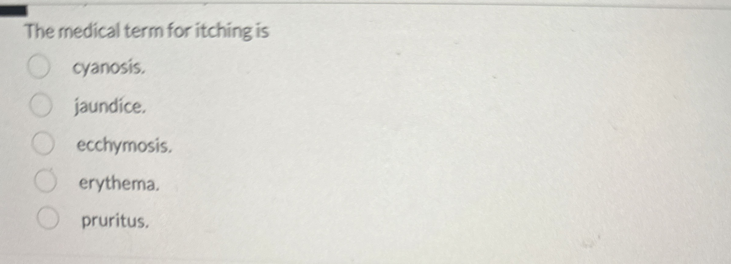 High Quality SOLUTION The medical term for itching | Chegg.com