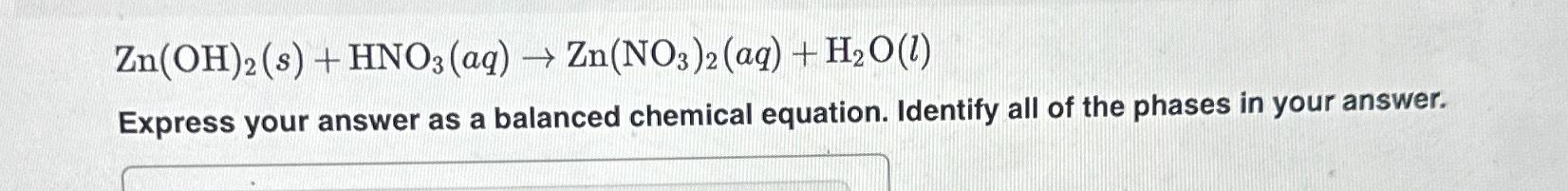 Solved Zn(OH)2(s)+HNO3(aq)→Zn(NO3)2(aq)+H2O(l)Express your | Chegg.com