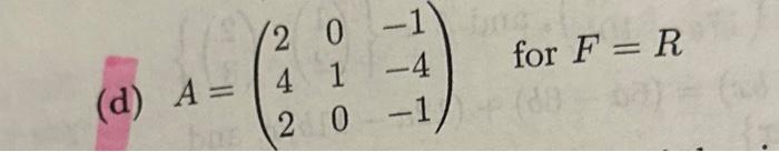 Solved 4. For each of the following matrices A∈Mn×n(F), (i) | Chegg.com