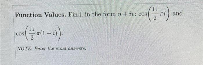 Solved Function Values. Find, in the form u+iv:cos(211πi) | Chegg.com