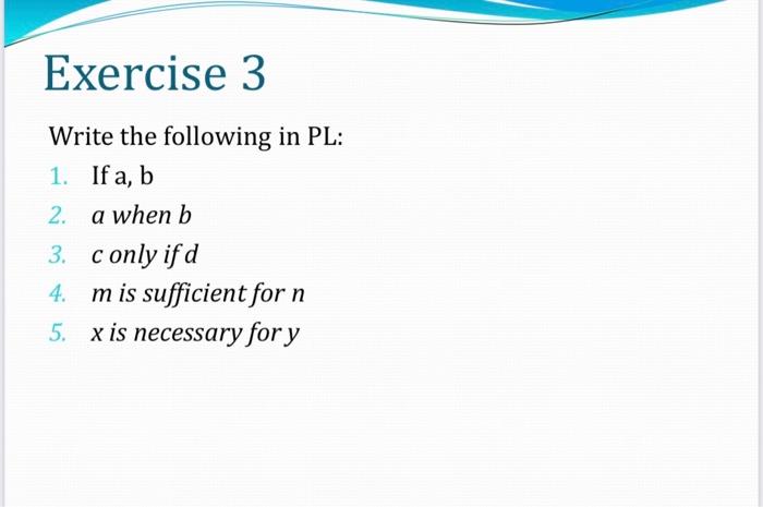 Solved Write the following in PL: 1. If a,b 2. a when b 3. c | Chegg.com