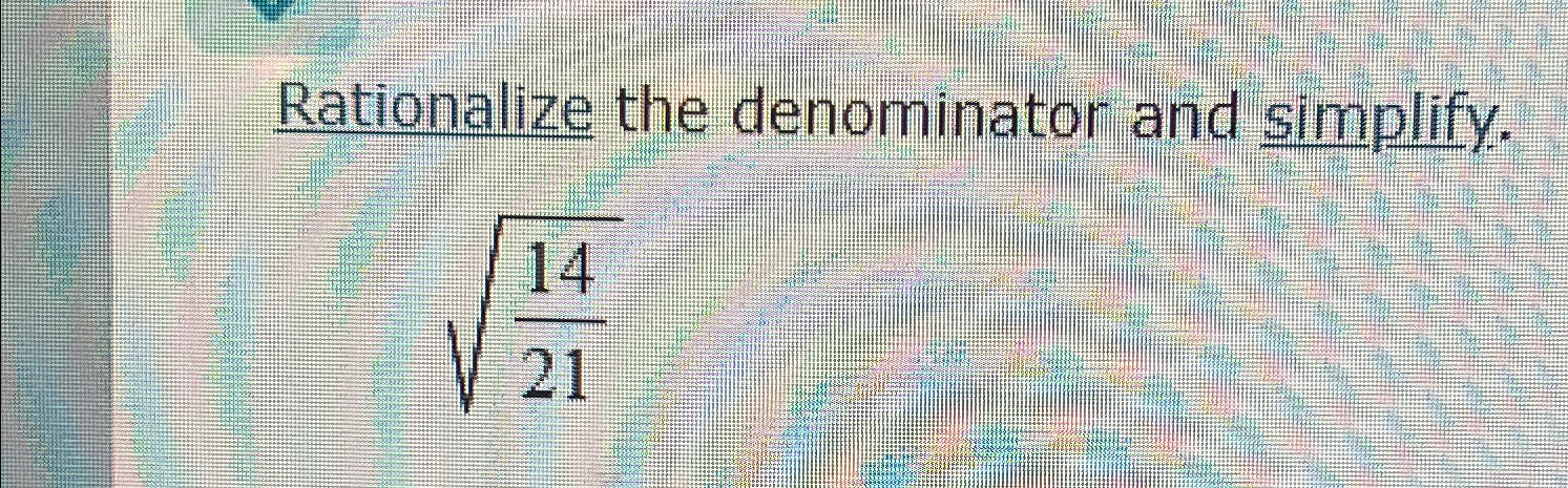 Solved Rationalize the denominator and simplify.14212 | Chegg.com