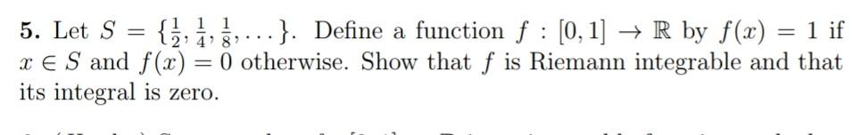 Solved 5. Let S={21,41,81,…}. Define a function f:[0,1]→R by | Chegg.com