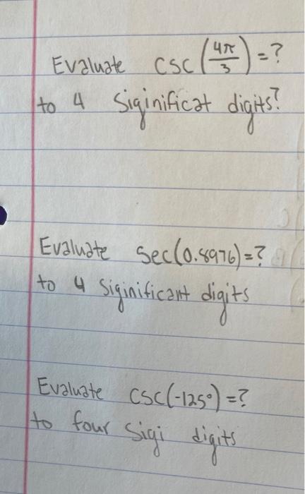Solved ? Evaluate 3 Csc ( 4 ) = ? ? to 4 siginificat digits? | Chegg.com