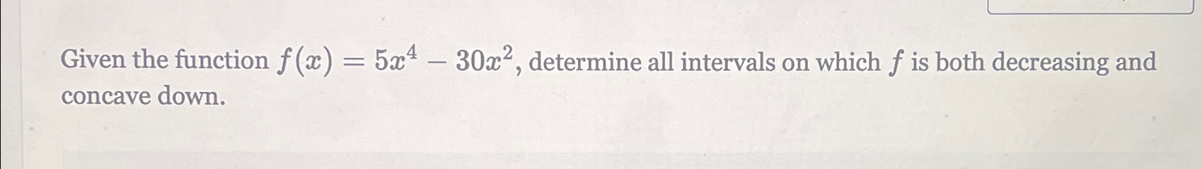Solved Given the function f(x)=5x4-30x2, ﻿determine all | Chegg.com
