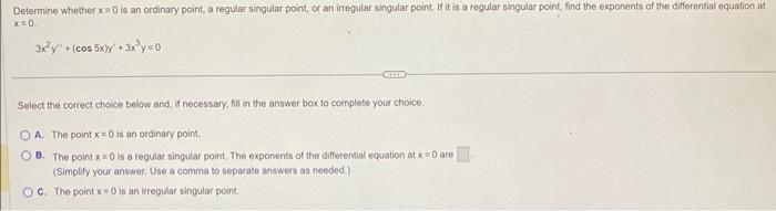 Solved Determine whether x=0 is an ordinary point, a regular | Chegg.com