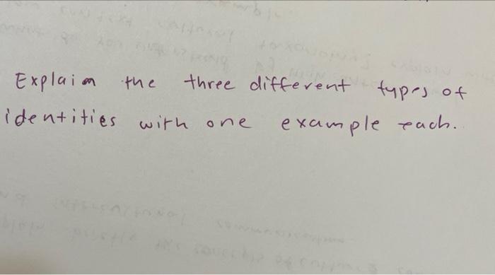 Solved ๆ the Explain three different types of identities | Chegg.com