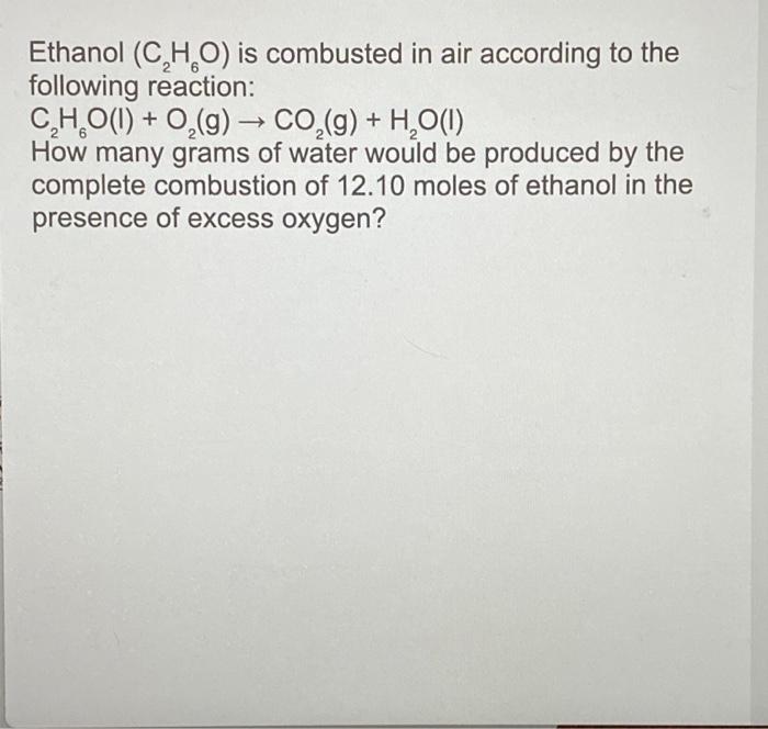 Solved Ethanol (CHO) is combusted in air according to the | Chegg.com