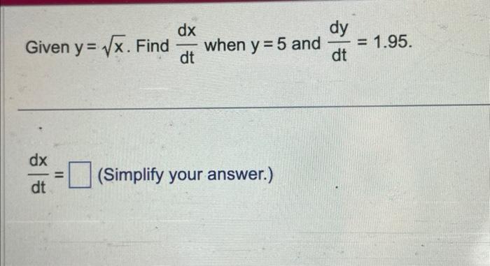 Solved Given y=x. Find dtdx when y=5 and dtdy=1.95 dtdx= | Chegg.com