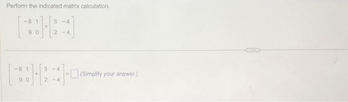 Solved Perform the indicated matrix calculation. -81 [-] 90 | Chegg.com