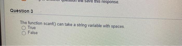 Solved Save this response. Question 3 The function scanf() | Chegg.com