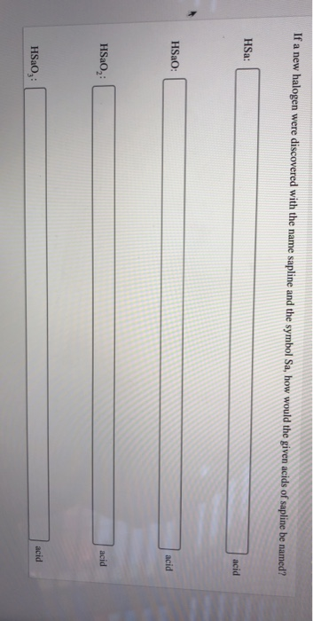 Solved If a new halogen were discovered with the name | Chegg.com