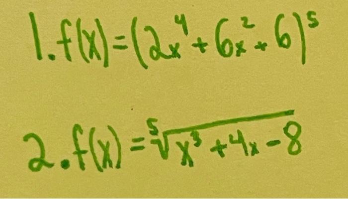 Solved 1. f(x)=(2x4+6x2+6)5 2. f(x)=5x3+4x−8 | Chegg.com