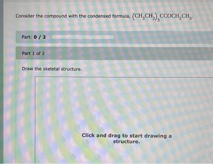 Solved Consider the compound with the condensed formula, | Chegg.com