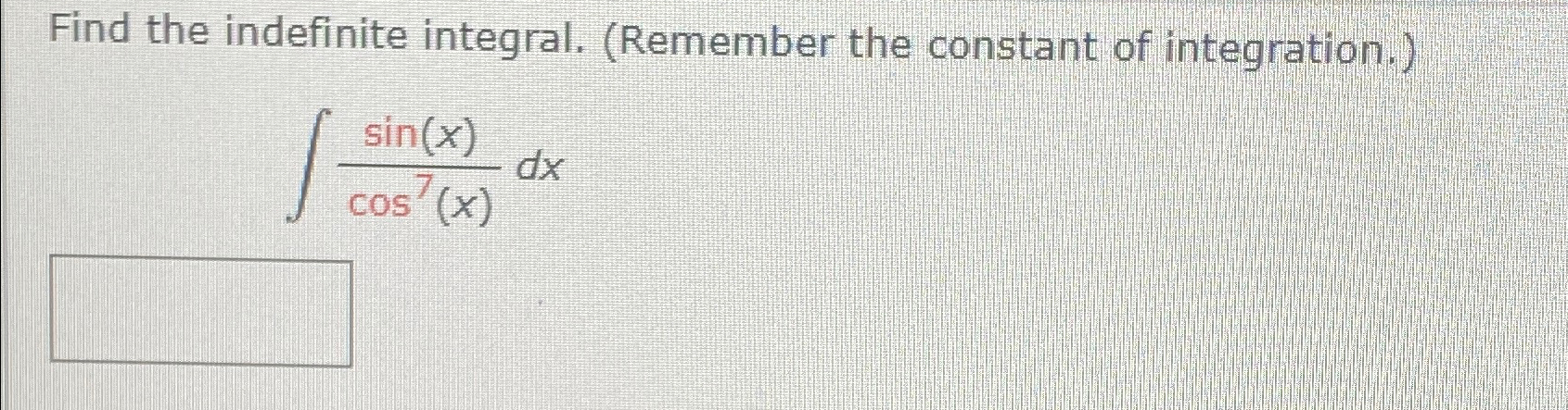 Solved Find the indefinite integral. (Remember the constant | Chegg.com