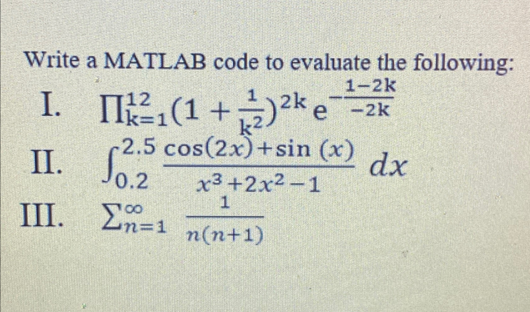 Solved Write a MATLAB code to evaluate the following:I. | Chegg.com