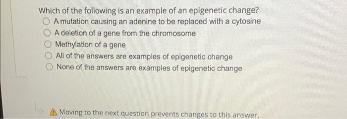 Solved Which of the following is an example of an epigenetic | Chegg.com