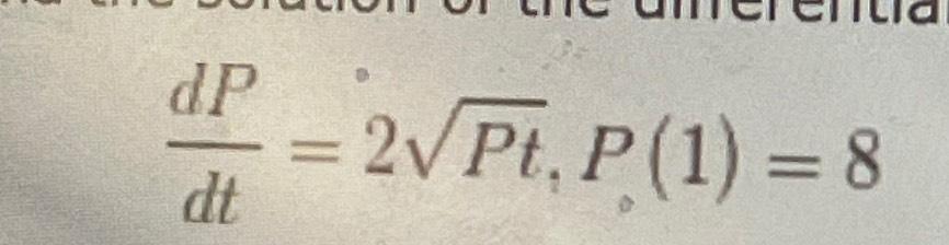 Solved dPdt=2Pt2,P(1)=8 | Chegg.com