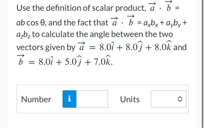 Solved Use the definition of scalar product, a⋅b= abcosθ, | Chegg.com