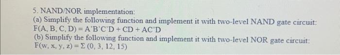Solved 5. NAND/NOR implementation: (a) Simplify the | Chegg.com
